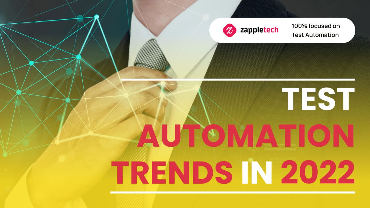 Test automation trends in 2022 - ZappleTech Test automation trends in 2022 - ZappleTech